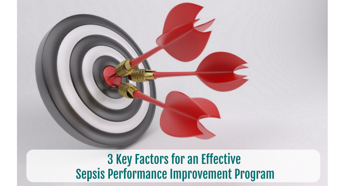 3 Key Factors For An Effective Sepsis Performance Improvement Program