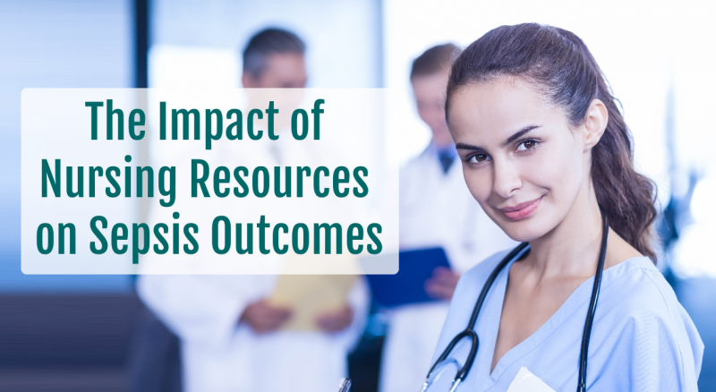 The Impact of Nursing Resources on Sepsis Outcomes – Sepsis Program ...