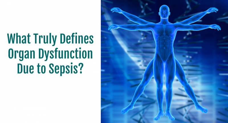 What Truly Defines Organ Dysfunction Due to Sepsis? – Sepsis Program ...