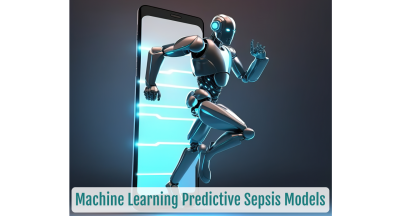 Machine Learning Predictive Sepsis Models – Sepsis Program Optimization